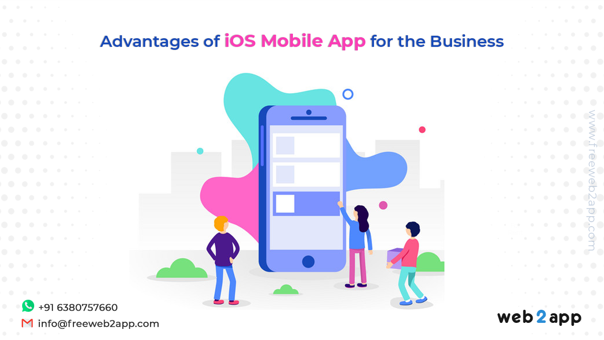 Advantages of iOS Mobile App for the Business » Convert Website to App ...