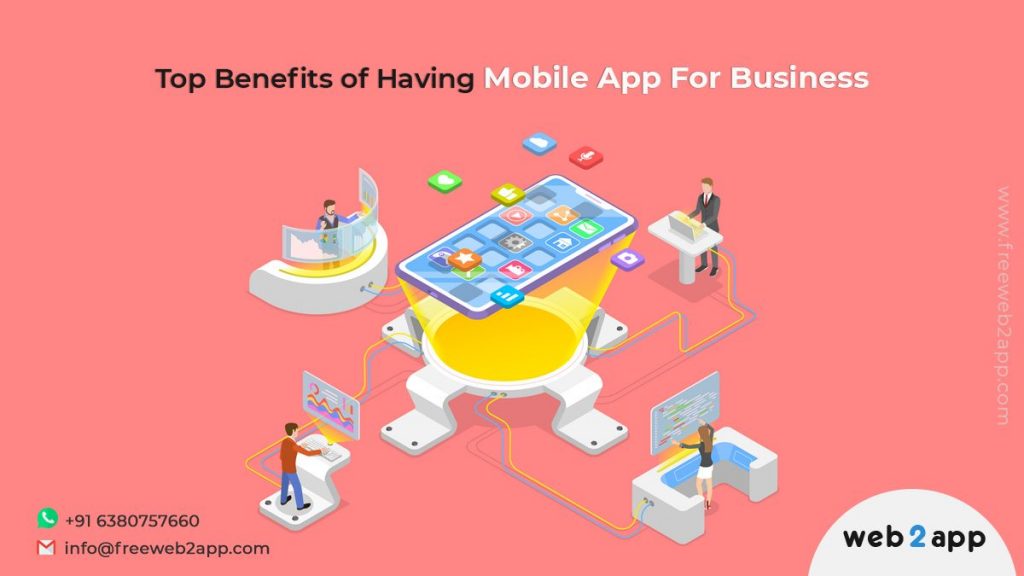 Freeweb2app - Top Benefits of Having Mobile App for Business