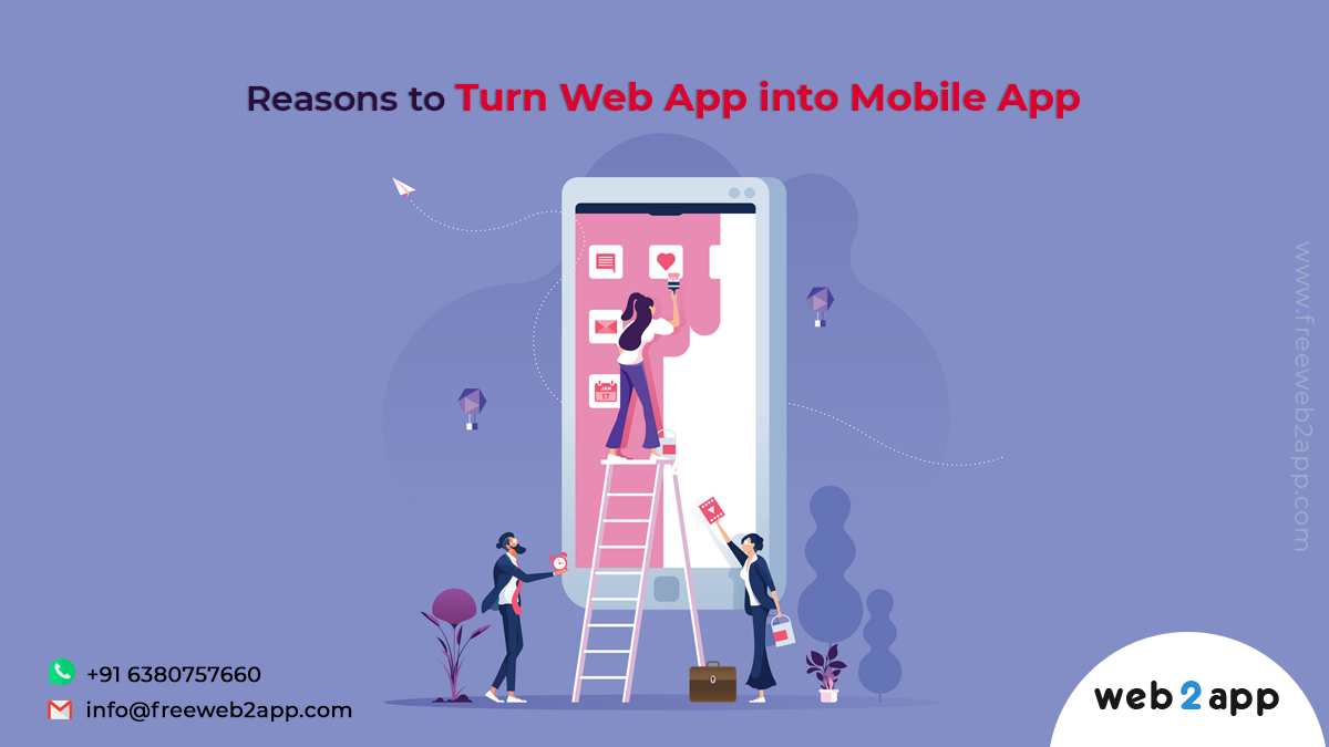 Reasons To Turn Web App Into Mobile App Freeweb2app Convert Website 